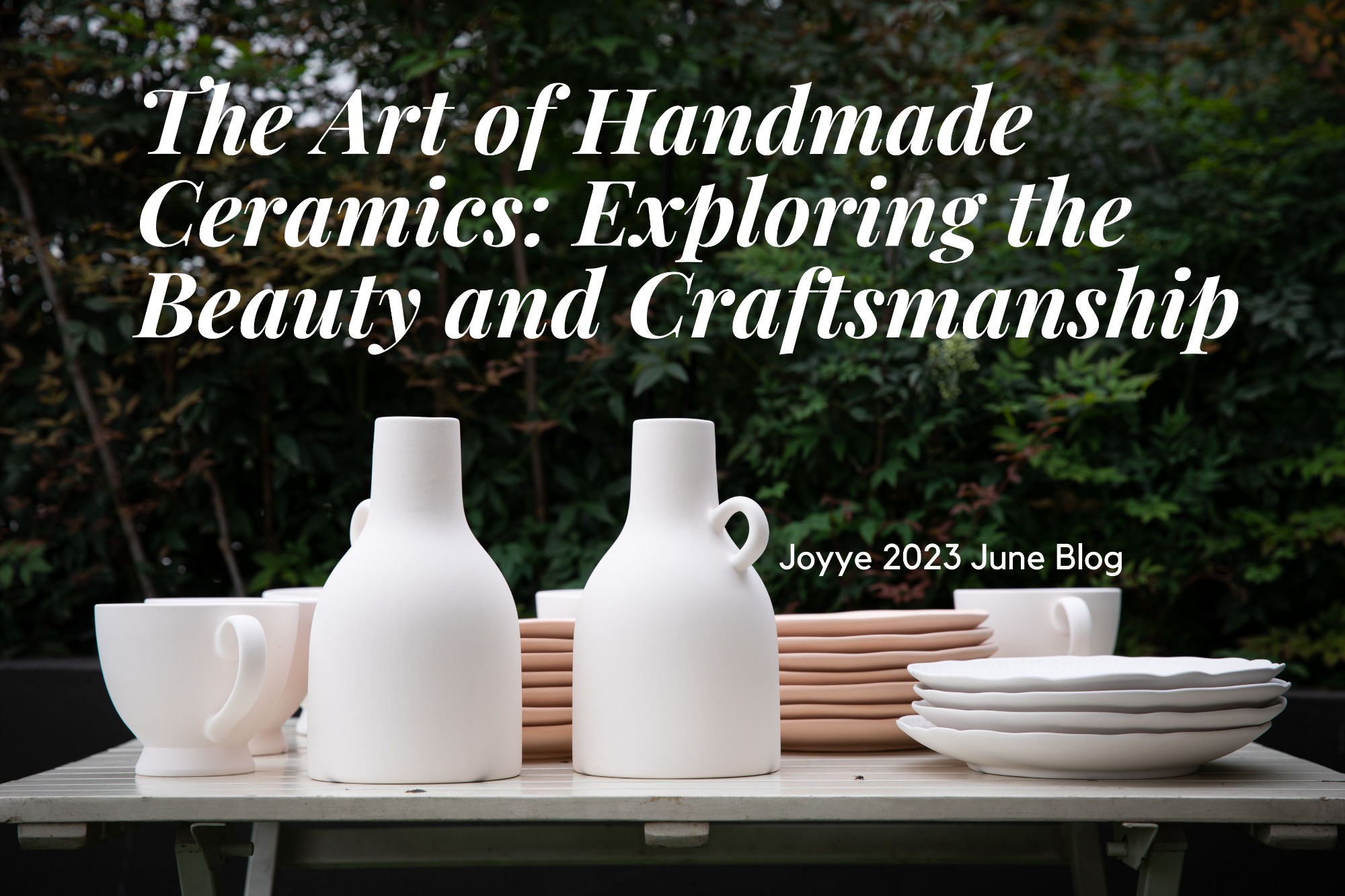 The Art of Handmade Ceramics: Exploring the Beauty and Craftsmanship